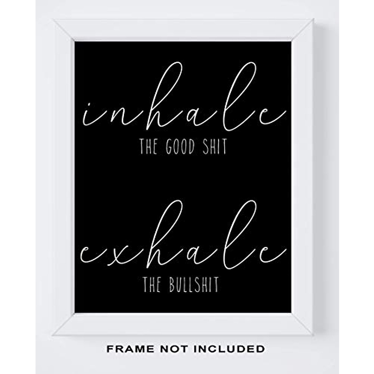 Inhale Exhale Motivational Wall Art - 11x14" UNFRAMED Print - Inspirational Funny Typography Wall Decor - Black And White Modern, Minimalist Quote Wall Art - Makes A Great Gift Under $15