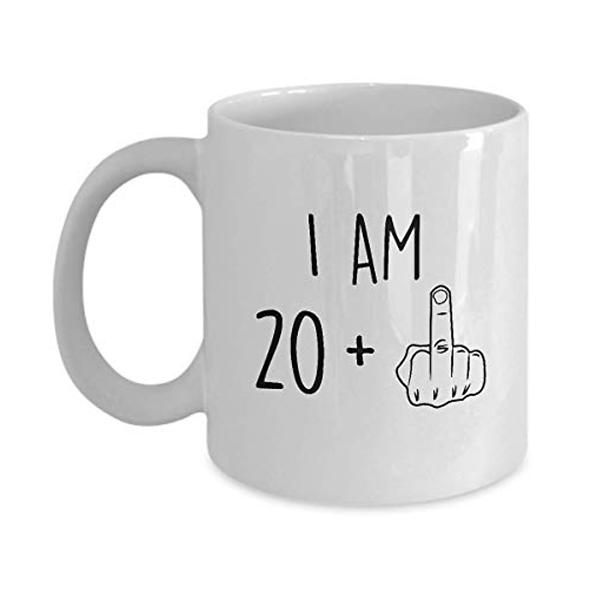 21st Birthday Mug Women Men I Am 20 Plus Middle Finger Funny Gag Mug Ideas Coffee Mug Tea Cup