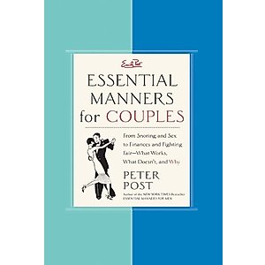 Essential Manners for Couples: From Snoring and Sex to Finances and Fighting Fair-What Works, What Doesn't, and Why