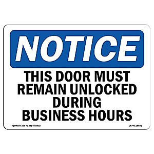 OSHA Notice Signs - This Door Must Remain Unlocked During Business Sign | Extremely Durable Made in The USA Signs or Heavy Duty Vinyl Label | Protect Your Warehouse & Business