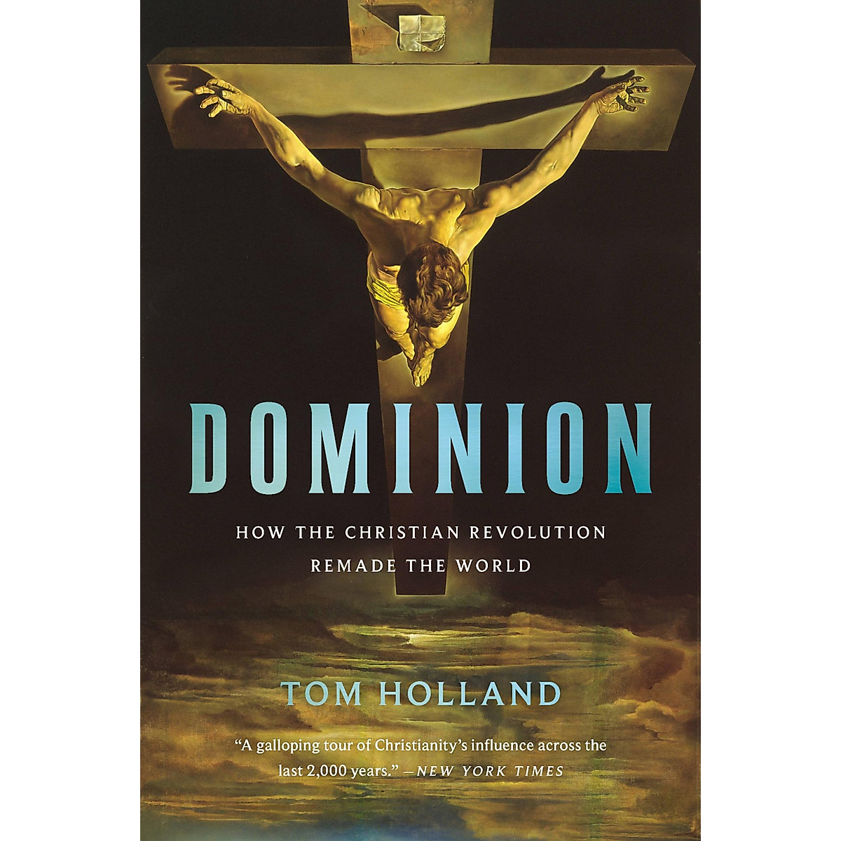 Dominion: How the Christian Revolution Remade the World