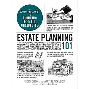 Estate Planning 101: From Avoiding Probate and Assessing Assets to Establishing Directives and Understanding Taxes, Your Essential Primer to Estate Planning (Adams 101 Series)