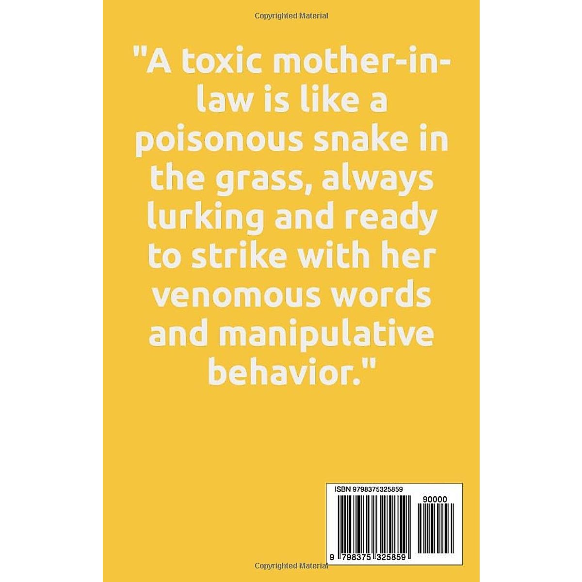 HOW TO COPE WITH A TOXIC MOTHER-IN-LAW AND SURVIVING THE TOXICITY: Strategies For Maintaining Harmony, Setting Boundaries And Finding Empowerment.
