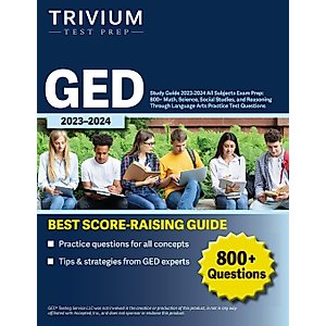 GED Study Guide 2023-2024 All Subjects Exam Prep: 800+ Math, Science, Social Studies, and Reasoning Through Language Arts Practice Test Questions