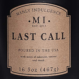Manly Indulgence Last Call Jar Candle 16.5 oz - Woodsy Vetiver, Oakmoss - Citrus & Spicy Hints - Eucalyptus - Up to 60 Hour Burn - Soy Blend Wax, USA Poured