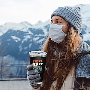 I Won't Quit But I Wills Swears The Wholes Time Coffee Tumbler Insulated For Moms Sports