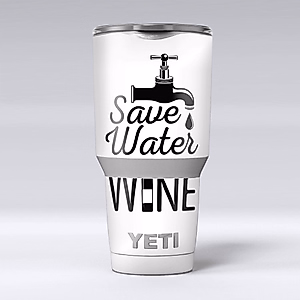 Design Skinz Save Water Drink Wine - Skin Decal Vinyl Wrap Kit Compatible with The Yeti Rambler Cooler Tumbler Cups