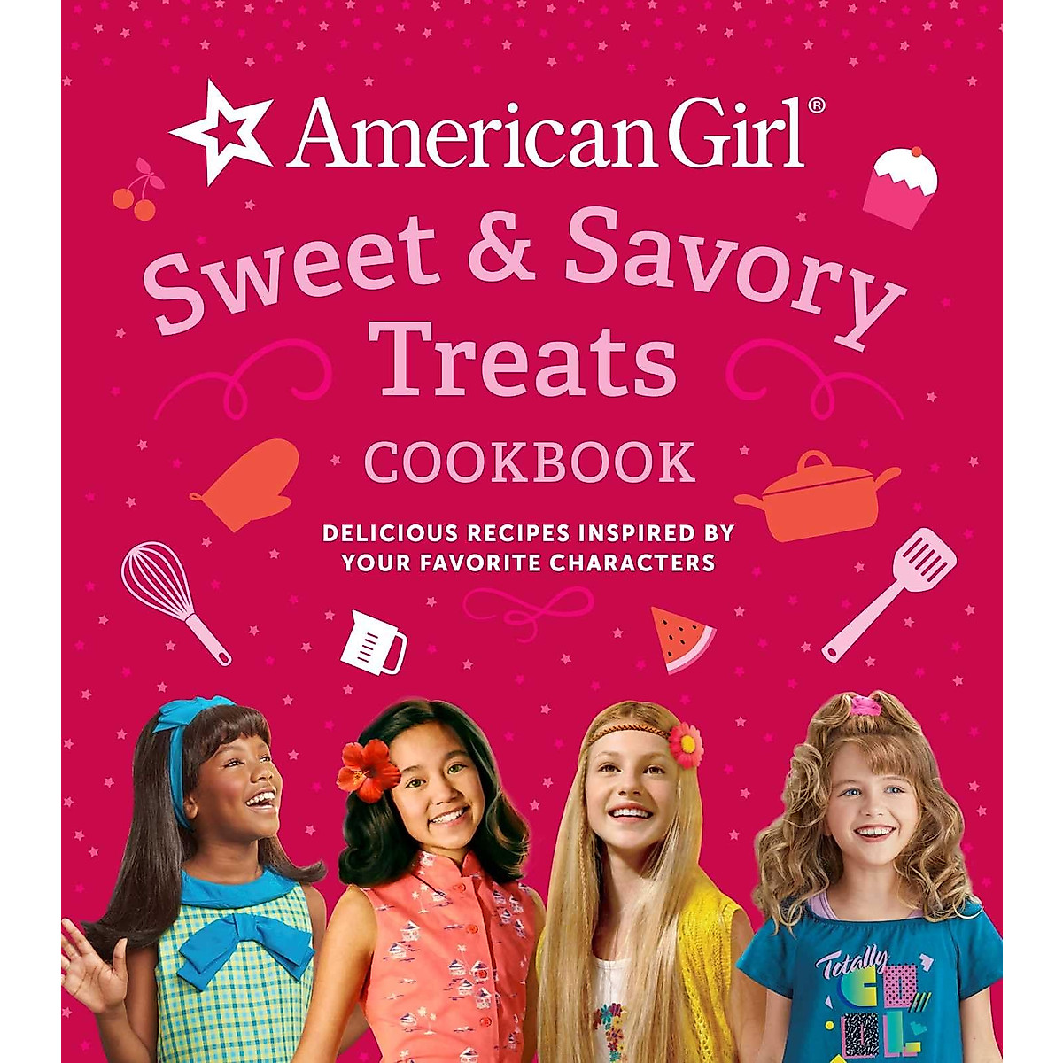 American Girl Sweet & Savory Treats Cookbook: Delicious Recipes Inspired by Your Favorite Characters (American Girl Doll gifts)