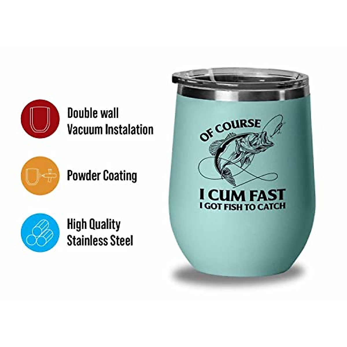 Fishing Teal Edition Wine Tumbler 12oz - Of Course I Cum Fast - Fishing Fisherman Fish Lover Retirement Hook Bait Reel Rod Spooling Fisher Dad Outdoor Hobby