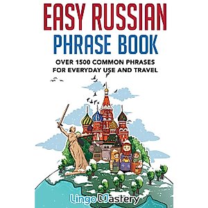 Easy Russian Phrase Book: Over 1500 Common Phrases For Everyday Use And Travel