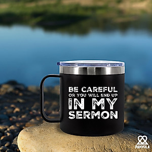 Be Careful Or You'll End Up In My Sermon Insulated Coffee Mug 14oz With Handle And Lid Pastor Minister Preacher Ordination Sarcastic 304 Stainless Steel Vacuum Insulated Tumbler Camping Travel Cup