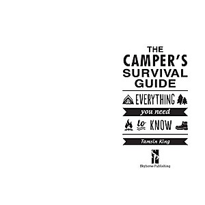 The Camper's Survival Guide: Food Prepping, Gear, First Aid, Etiquette, and More!