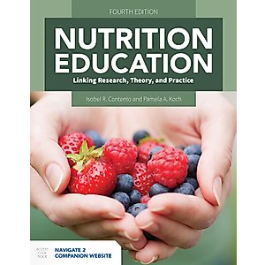 Nutrition Education: Linking Research, Theory, and Practice: Linking Research, Theory, and Practice
