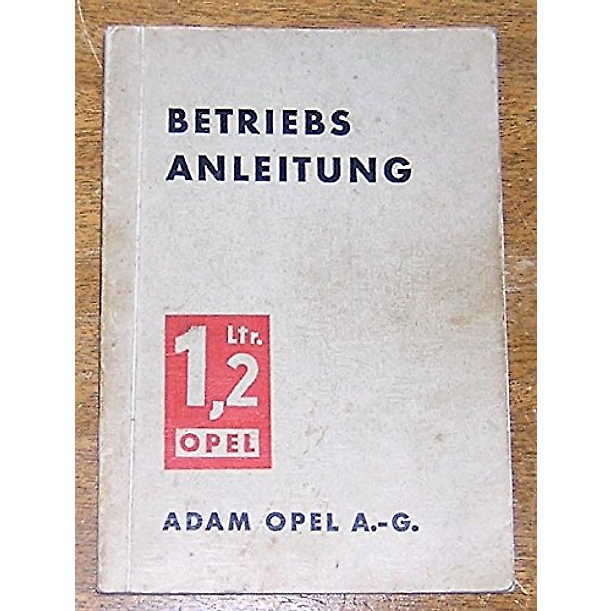 Anleitung zum Betrieb und zur Instandhaltung des 1,2 Ltr. Opel Ausgabe Januar 1933 (Manual for Operation and Maintenance of the 1.2 liter Opel)