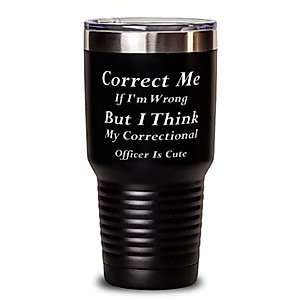 Correctional Officer Tumbler 30oz, Correct Me If I'm Wrong, But I Think My Correctional Officer Is Cute, Travel Mug, Vacuum Insulated Stainless Steel Coffee Tumbler For Correctional Officer