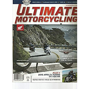 ULTIMATE MOTORCYCLING, JULY/AUGUST 2015, VOL. 12, NO. 3 ~