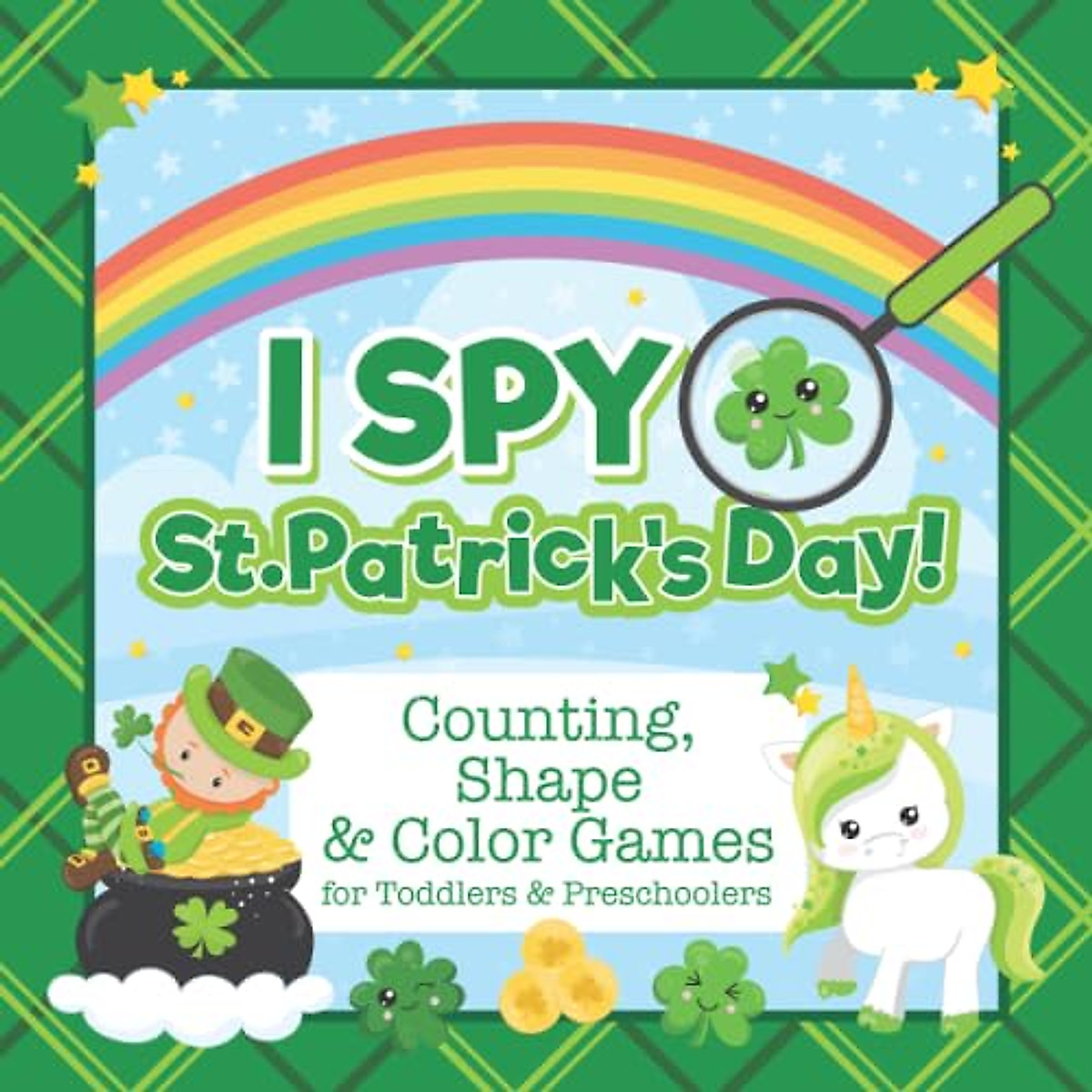 I Spy St. Patrick's Day! Counting, Shape and Color Games for Toddlers and Preschoolers: St Patricks Day Activity Book for Kids Ages 2-5 and Babies