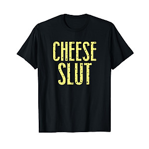Cheese Slut T-Shirt