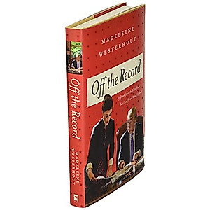 Off the Record: My Dream Job at the White House, How I Lost It, and What I Learned