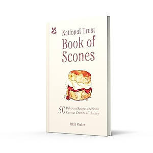 The National Trust Book of Scones: 50 Delicious Recipes and Some Curious Crumbs of History
