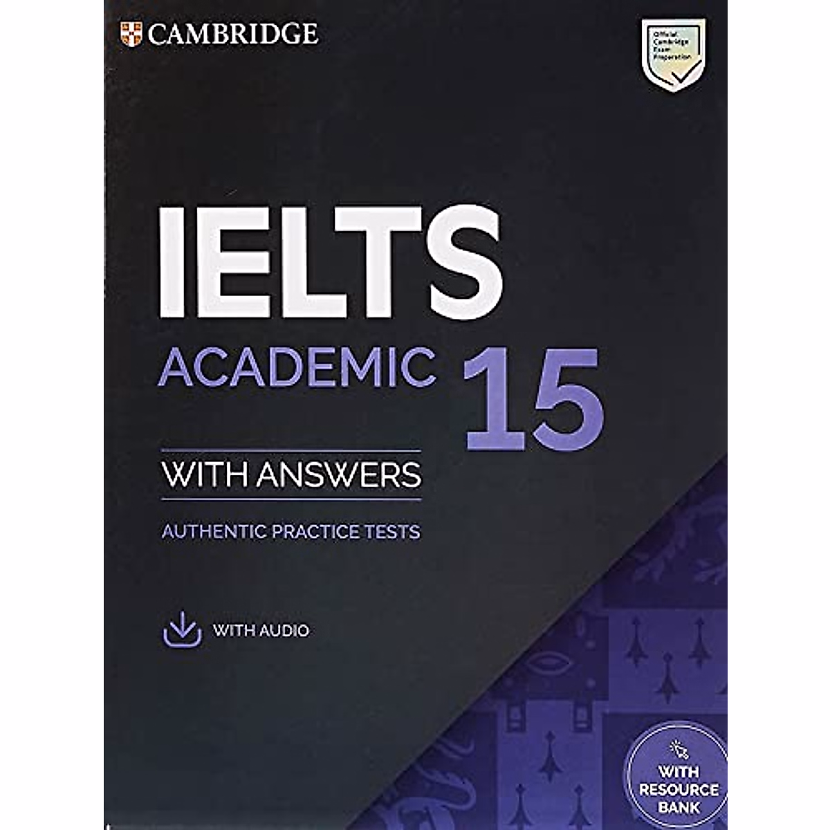 IELTS 15 Academic Student's Book with Answers with Audio with Resource Bank: Authentic Practice Tests (IELTS Practice Tests)