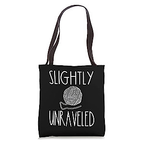 Funny Slightly Unraveled Knitter Crochet Knitting Saying Tote Bag