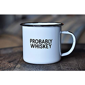 PROBABLY WHISKEY | Enamel "Coffee" Mug | Funny Bar Gift for Whiskey, Bourbon, and Scotch Lovers, Dads, Moms, Fathers, Men, Whisky Geeks | Practical Cup for Kitchen, Campfire, Home, and Travel