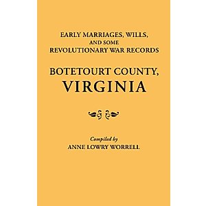 Early Marriages, Wills, and Some Revolutionary War Records: Botetourt County, Virginia