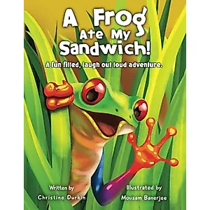 A Frog Ate My Sandwich!: A fun filled, laugh out loud adventure (The Adventures of Walter the Frog)