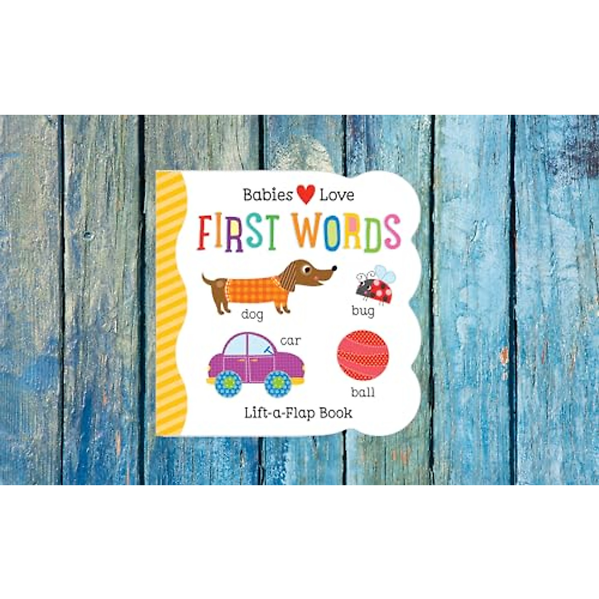 Babies Love First Words Chunky Lift-a-Flap Board Book (Babies Love)