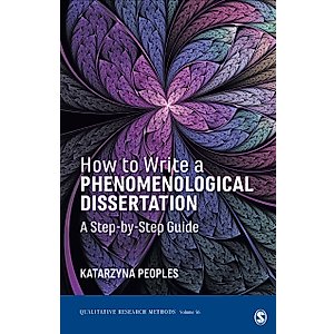 How to Write a Phenomenological Dissertation: A Step-by-Step Guide (Qualitative Research Methods)