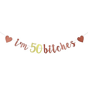 I'm 50 Bitches Banner, 50th Birthday Party Decor, Funny 50 Years Old Birthday Banner, Women's 50th Birthday Party Decorations (Rose Gold)