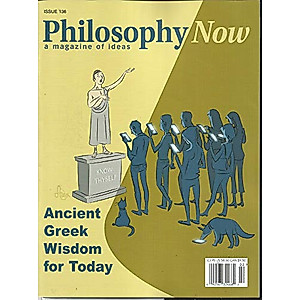 PHILOSOPHY NOW MAGAZINE, ANCIENT GREEK WISDOM FOR TODAY FEBRUARY/MARCH, 2020