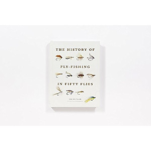 The History of Fly-Fishing in Fifty Flies