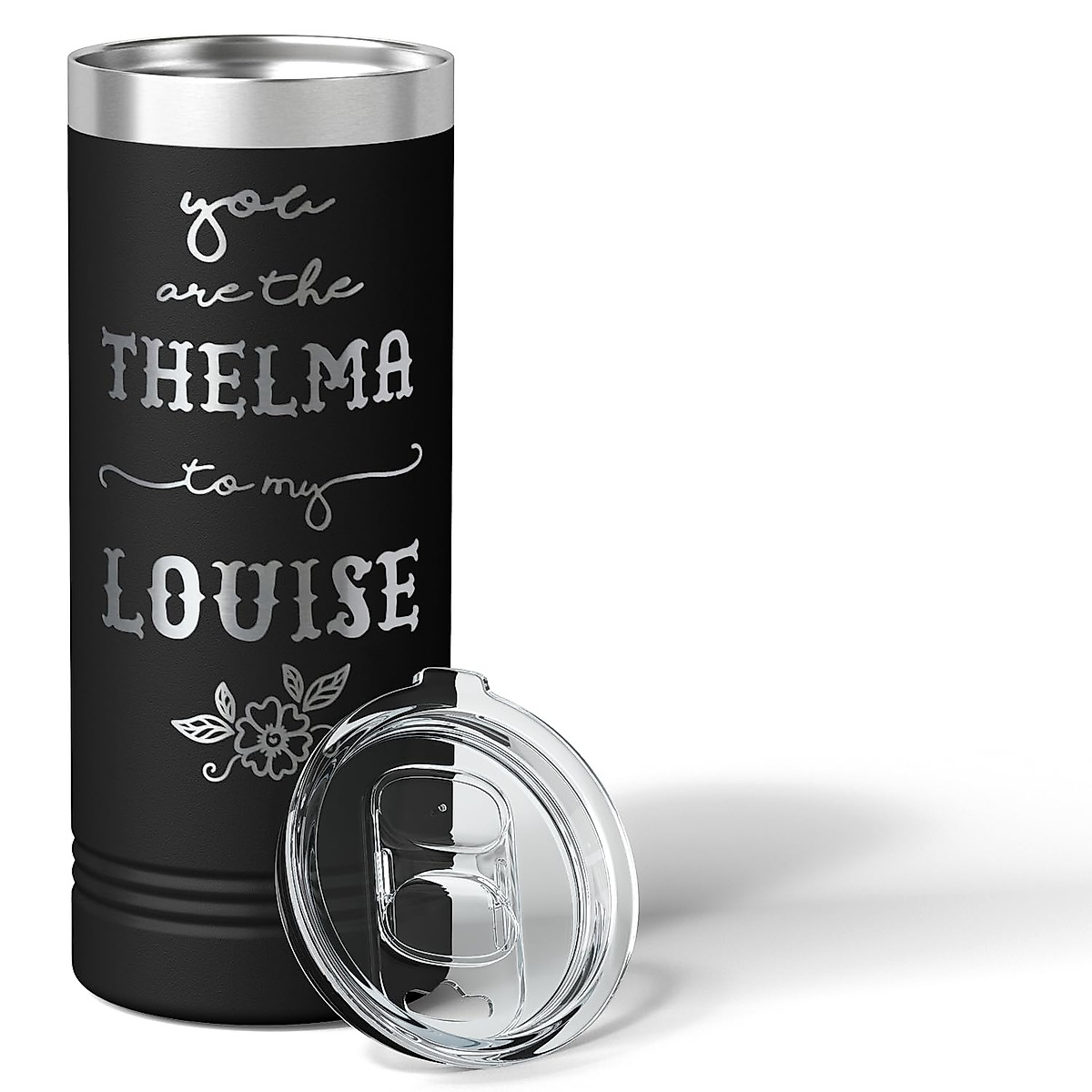 Cuptify You are the Thelma to my Louise Skinny Tumbler with Lid and Straw Laser Engraved on Black 22 oz Vacuum Insulated Gift for Women, Best Friend, Sister