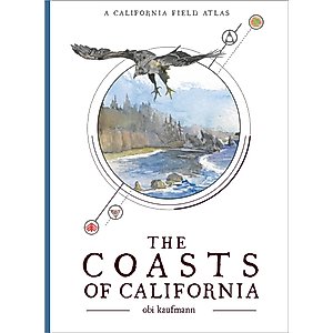 The Coasts of California: A California Field Atlas (The California Lands Trilogy, 2)
