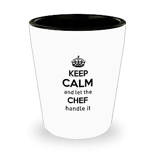 For Chef Keep Calm And Let The Chef Handle It Funny Witty Gag Ideas Drinking Shot Glass Shooter Birthday Stocking Stuffer