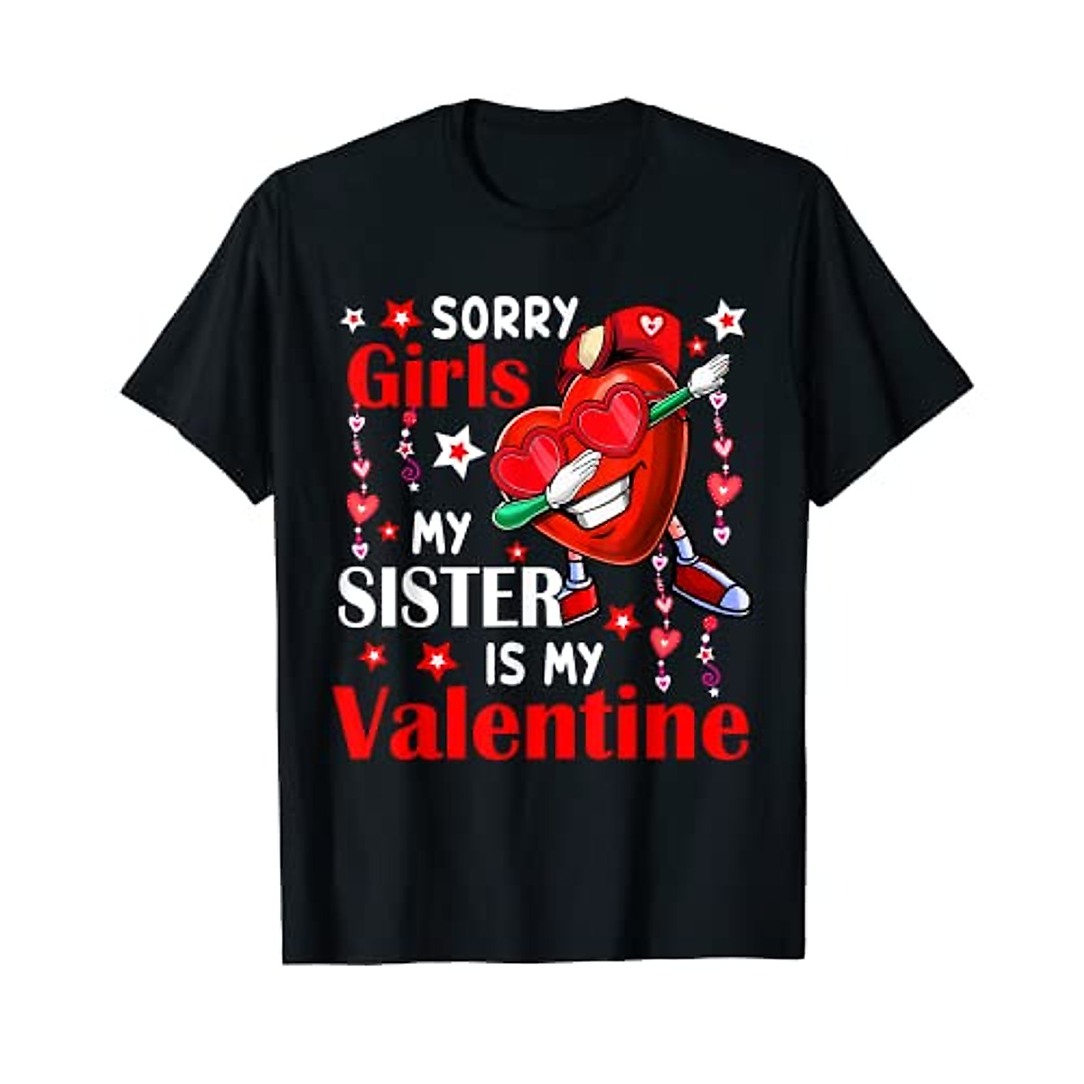 Sorry My Sister Is My Valentine Dabbing Heart Sunglasses T-Shirt