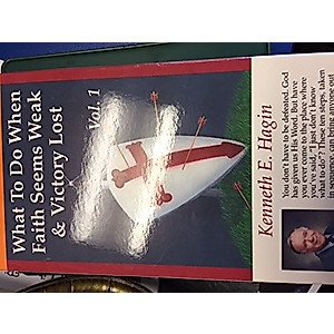 Kenneth Hagin VHS Vol.1 What to Do When Faith Seems Weak and Victory Lost