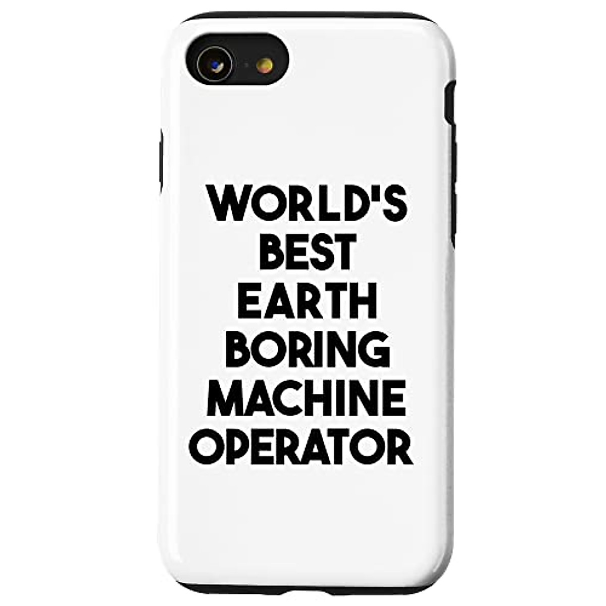 iPhone SE (2020) / 7 / 8 World's Best Earth Boring Machine Operator Case