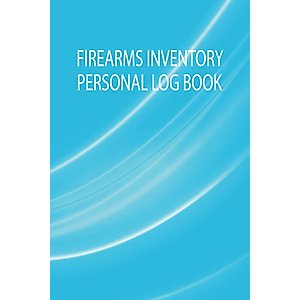Firearms Inventory Personal Log Book Organizer: Personnel Firearms Acquisition and Disposition Record Book, Guns Ownership Data Recorder, Track All Your Gun Collection Information (Volume 11)