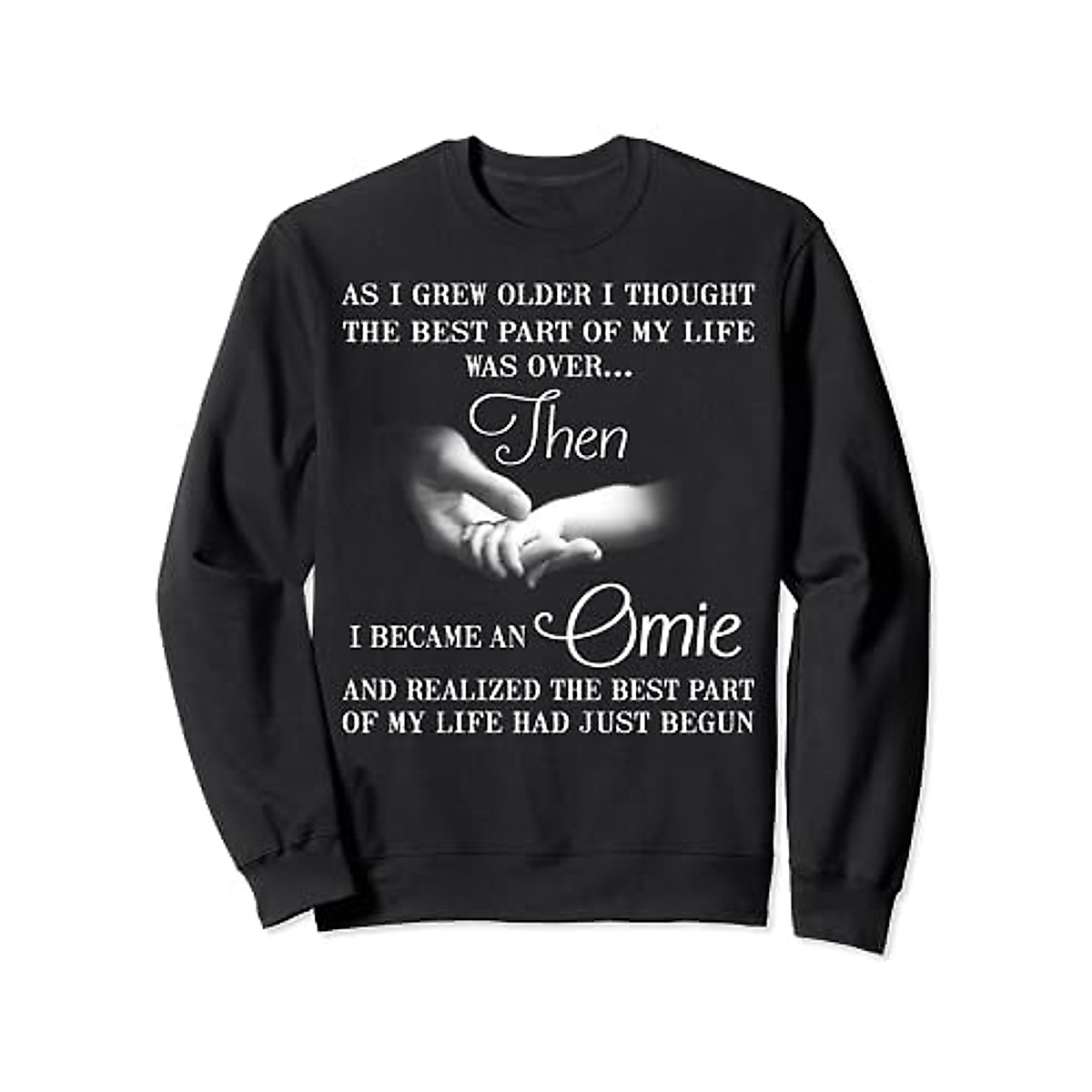 I Became An Omie Best Part Of My Life Funny First Time Omie Sweatshirt