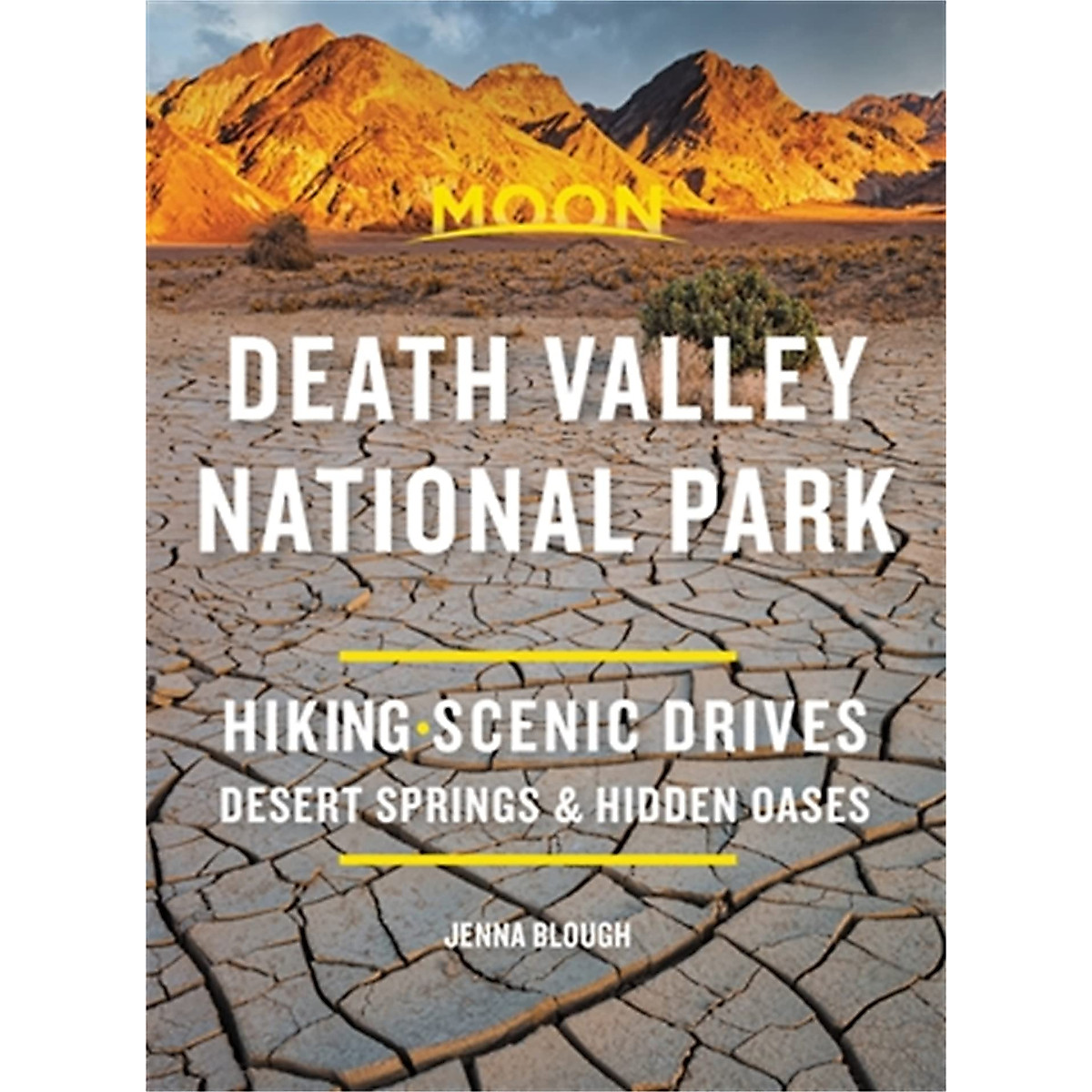 Moon Death Valley National Park: Hiking, Scenic Drives, Desert Springs & Hidden Oases (Travel Guide)
