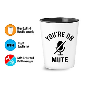 Sarcastic Shot Glass 1.5oz White - You're on Mute - Funny Zoom Work from Home Online Learning Video Call Meeting for Educator Learner Worker