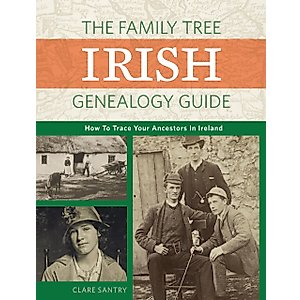 The Family Tree Irish Genealogy Guide: How to Trace Your Ancestors in Ireland
