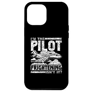 iPhone 15 Pro Max I'm The Pilot Frightening Isn't It Aviator Aviation Pilot Case