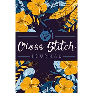 Cross Stitch Journal: Record Design Details, Measurements, Stitches, Threads & Other Notes | Embroidery Project Organizer for Stitchers, Needlecrafters & Hobbyists