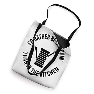I'd Rather Be Stitch-in Than in the Kitchen Tote Bag