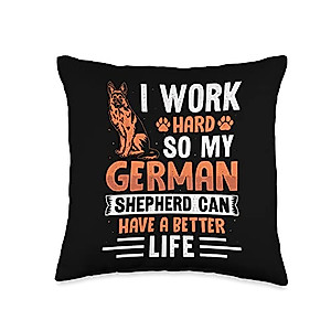 German Shepherd Dog Gift Design Ideas I Work Hard so My German Shepherd can Have a Better Life Throw Pillow, 16x16, Multicolor