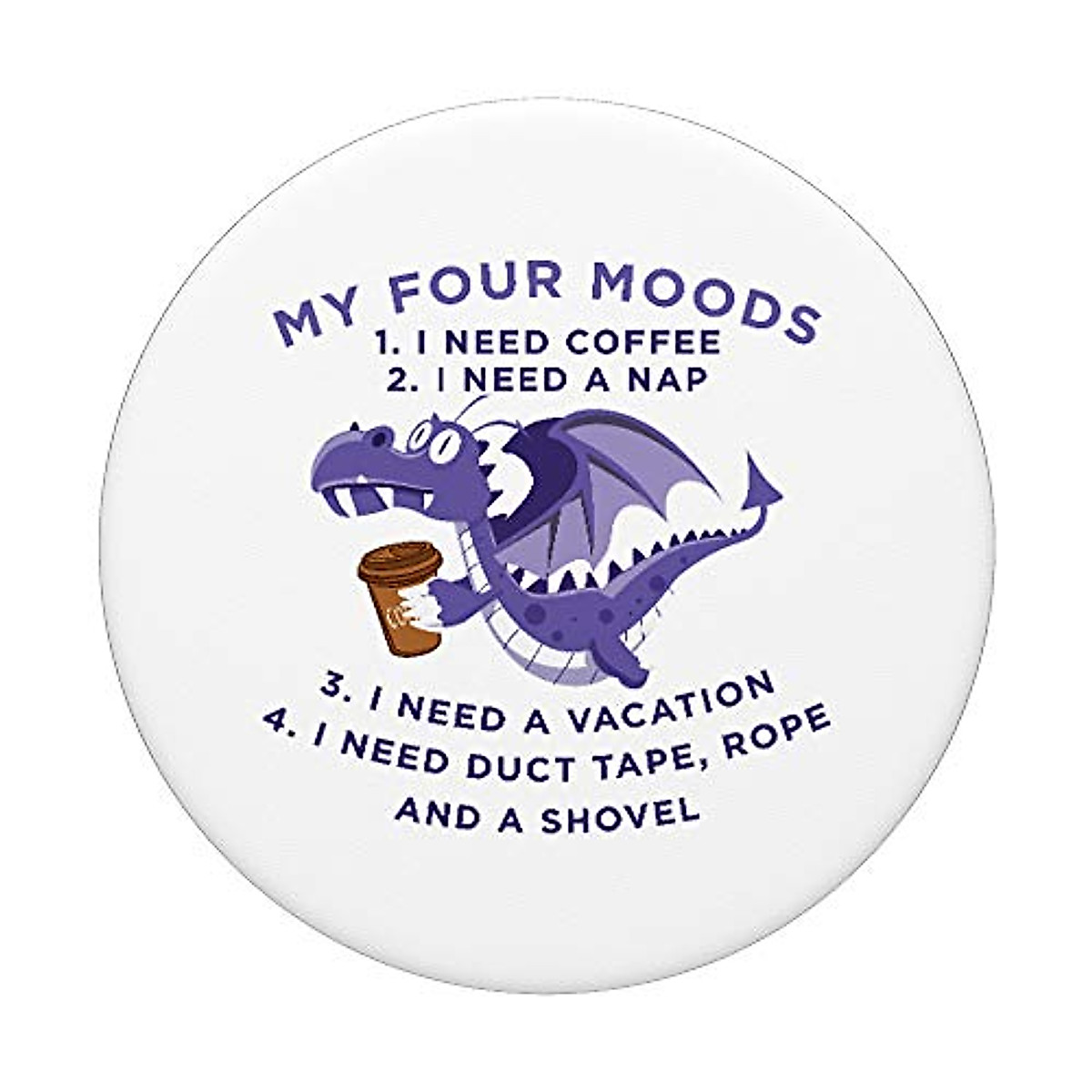 Funny Quote sayings My Four Moods Dragon Coffee Lover PopSockets PopGrip: Swappable Grip for Phones & Tablets